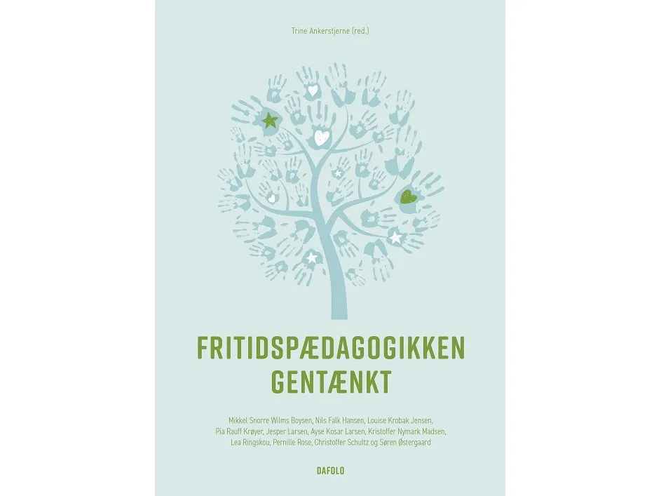 Fritidspædagogikken gentænkt | Trine Ankerstjerne (red.), Mikkel Snorre ...
